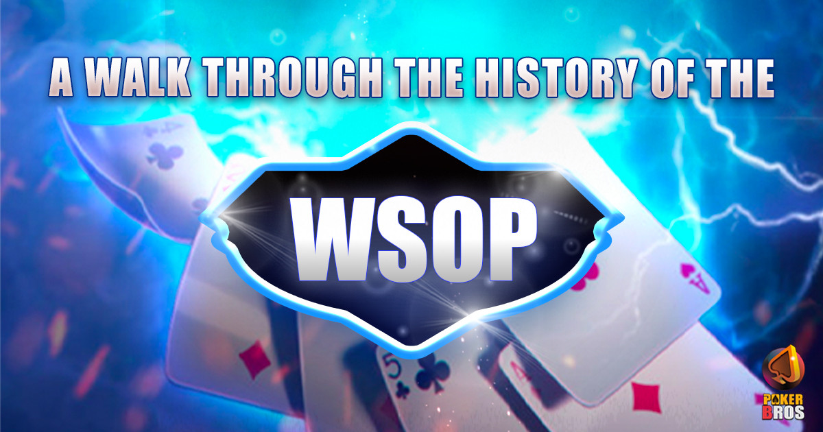A Brief History of the WSOP® - PokerBros
