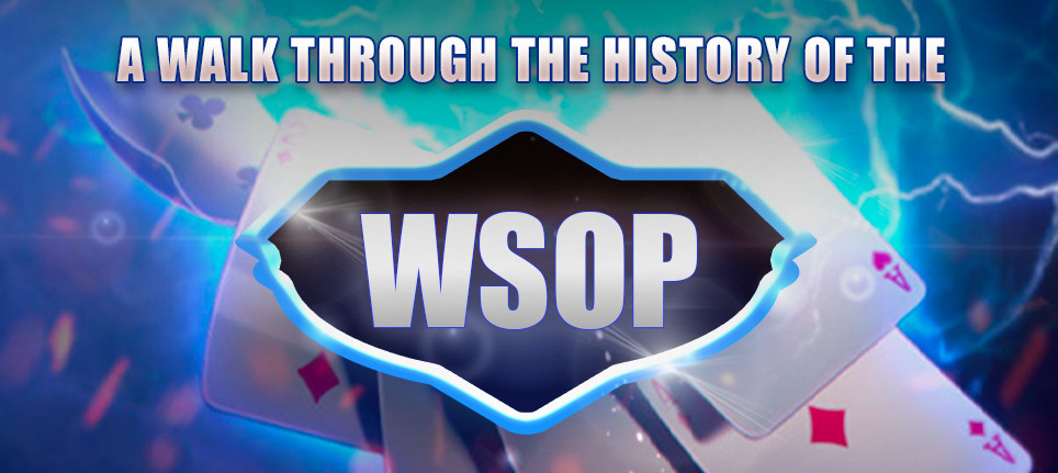 A Brief History of the WSOP® - PokerBros