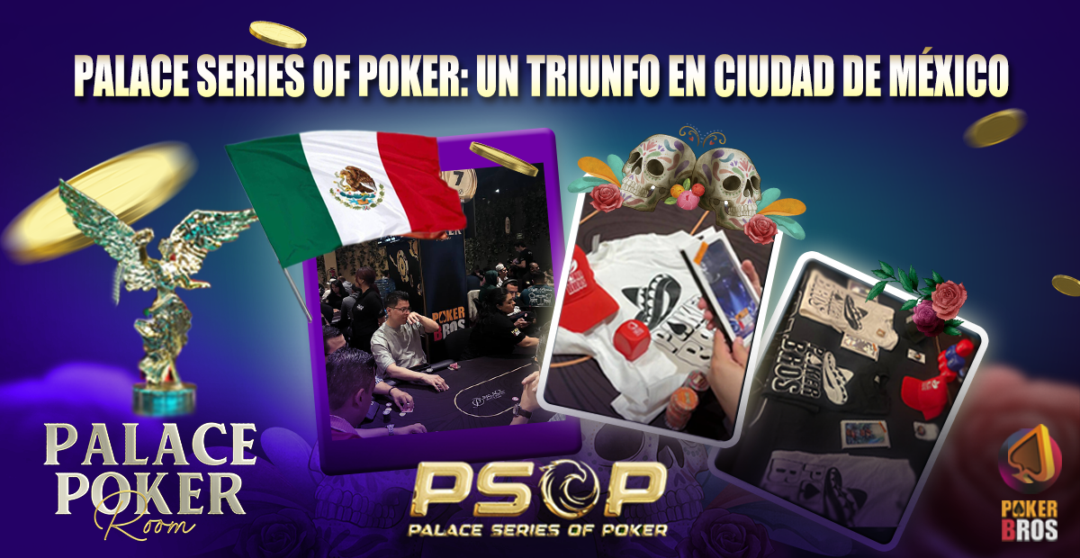 El Palace Series of Poker: Un Triunfo en la Ciudad de México - PokerBros